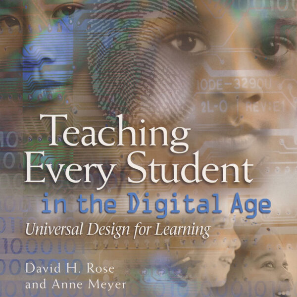 Teaching Every Student in the Digital Age: Universal Design for Learning
